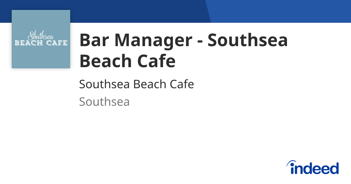 Bar Manager - Southsea Beach Cafe - Southsea PO5 3AE - Indeed.com