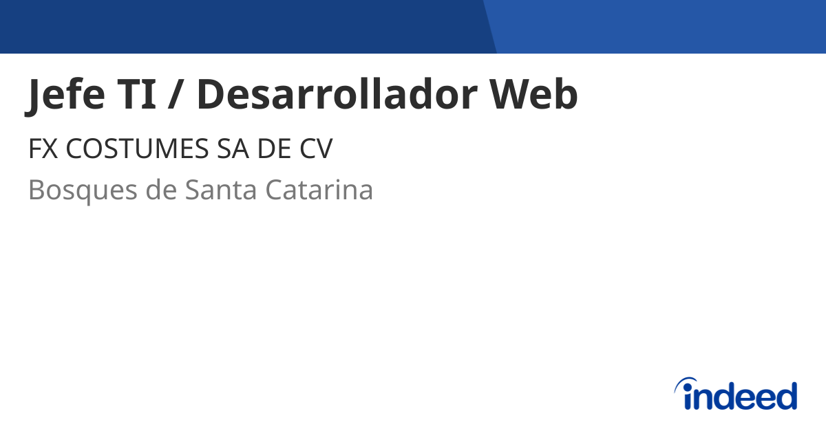 Jefe TI / Desarrollador Web - 66359, Bosques de Santa Catarina, N. L. - Indeed.com