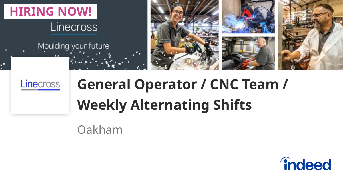 General Operator / CNC Team / Weekly Alternating Shifts - Oakham LE15 ...