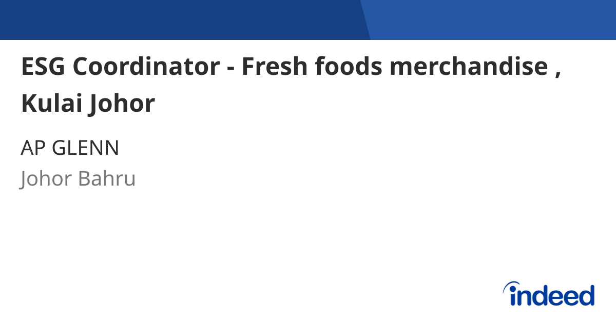 ESG Coordinator - Fresh foods merchandise , Kulai Johor - Johor Bahru ...