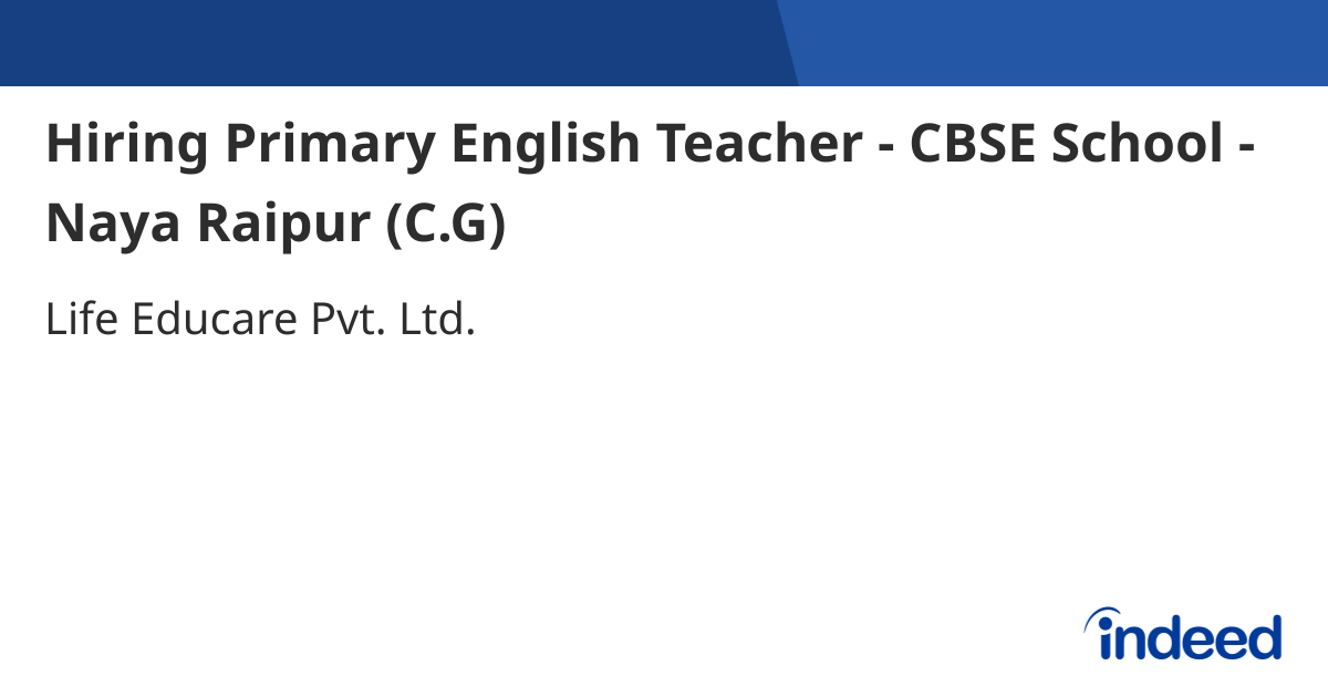 Hiring Primary English Teacher - CBSE School - Naya Raipur (C.G) - Raipur, Chhattisgarh - Indeed.com