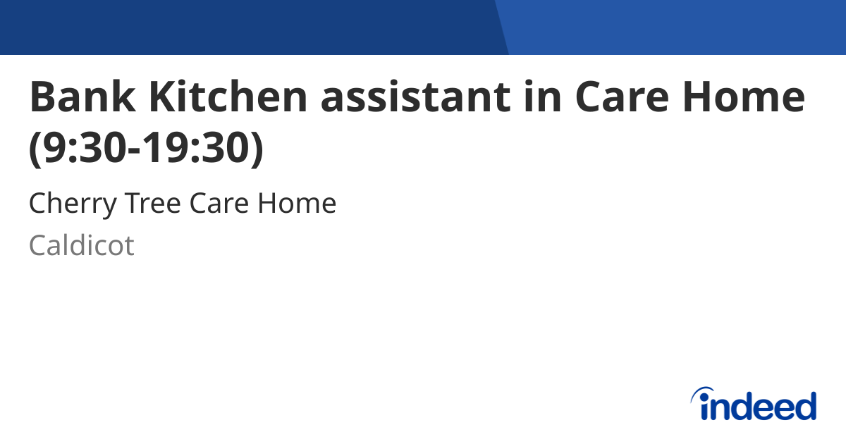 Bank Kitchen assistant in Care Home (9:30-19:30) - Caldicot NP26 4AF ...