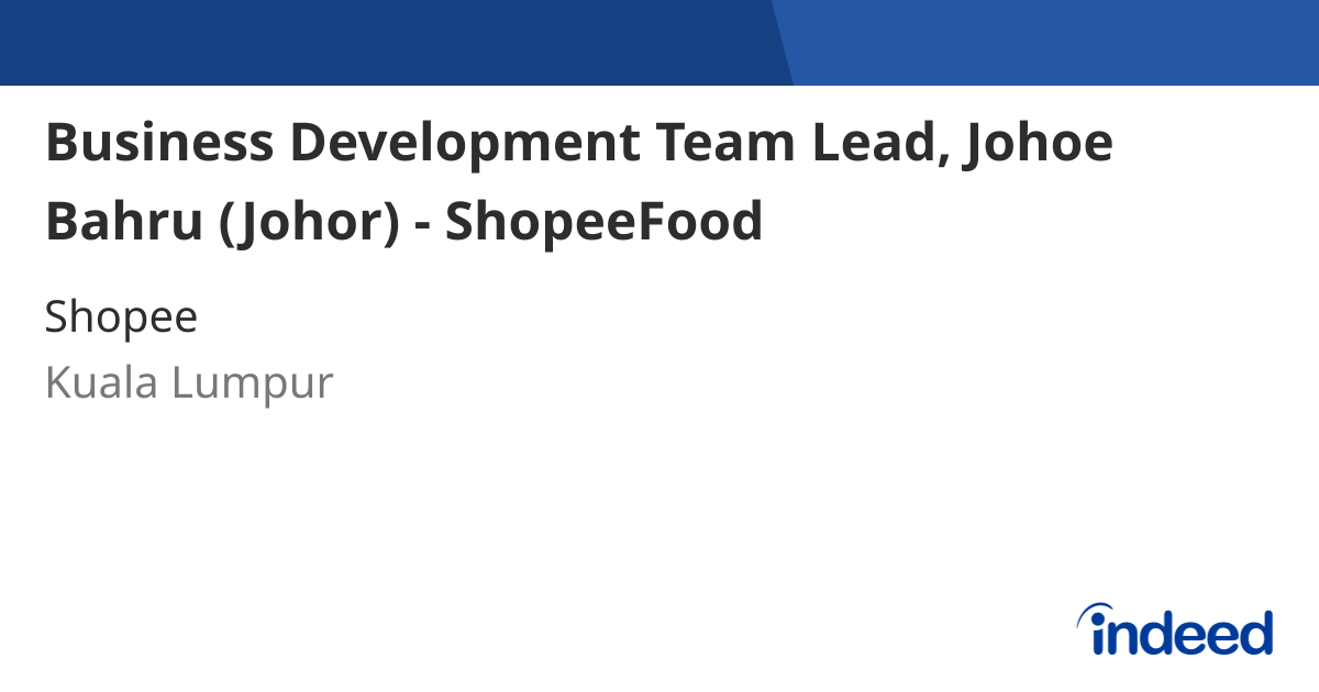 Team Lead, Business Development (Johor) - ShopeeFood - Kuala Lumpur - Indeed.com