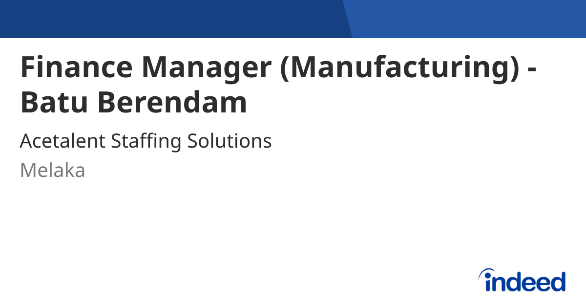 Finance Manager (Manufacturing) - Batu Berendam - Melaka - Indeed.com