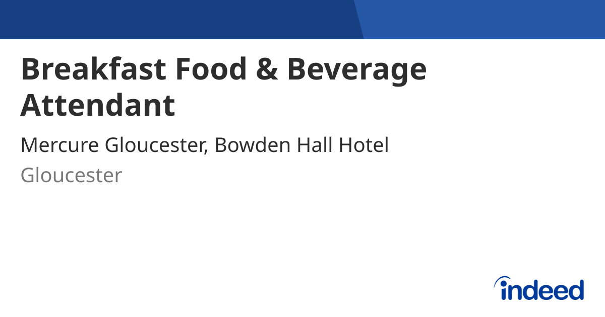 Breakfast Food & Beverage Attendant - Gloucester - Indeed.com