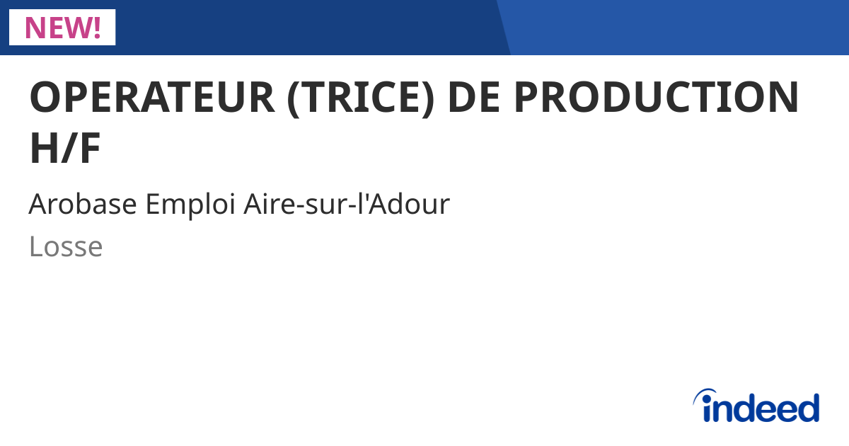 OPERATEUR (TRICE) DE PRODUCTION H/F - Losse (40) - Indeed.com