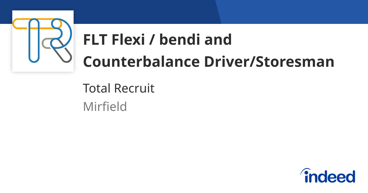 FLT Flexi / bendi and Counterbalance Driver/Storesman - Mirfield WF14 ...