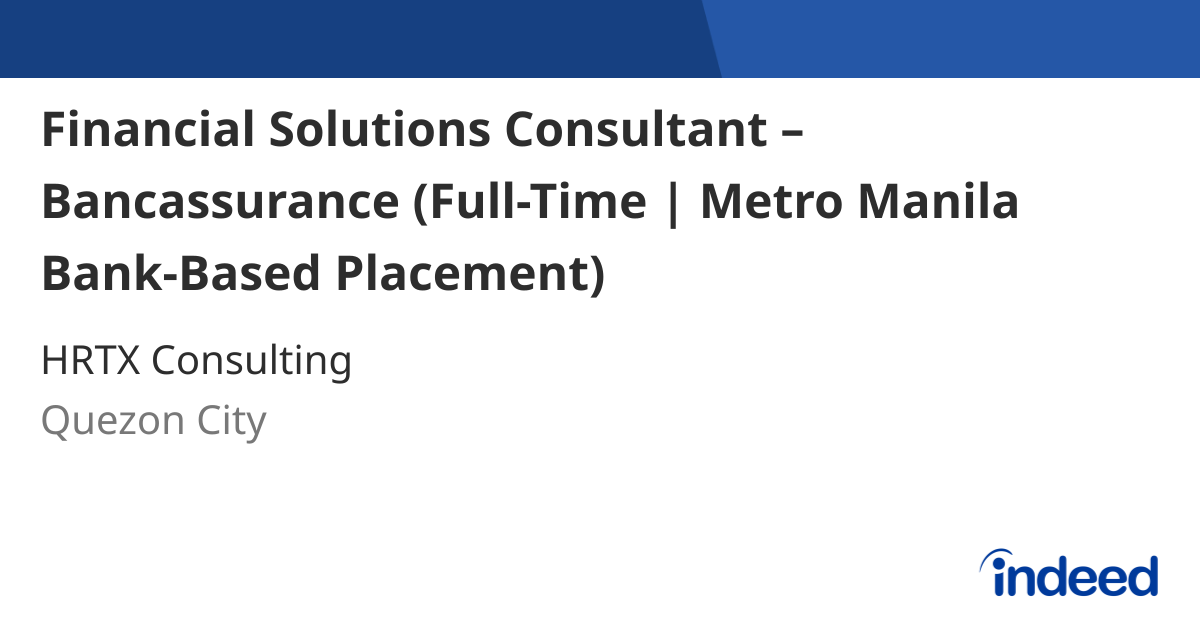 Financial Solutions Consultant – Bancassurance (Full-Time | Metro Manila Bank-Based Placement ...