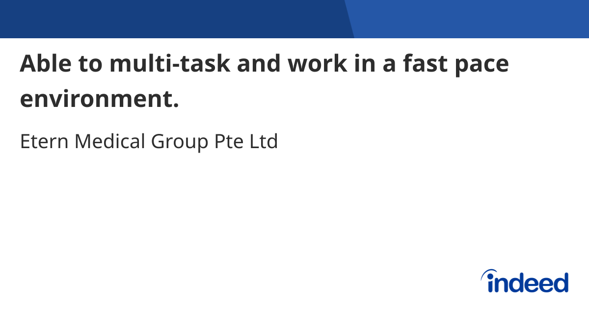 Able to multi-task and work in a fast pace environment. - Singapore ...