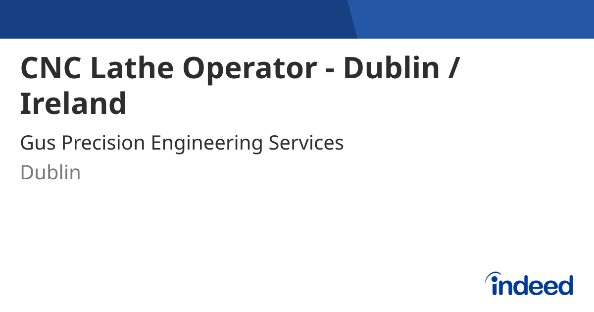 CNC Lathe Operator - Dublin / Ireland - Dublin, County Dublin - Indeed.com
