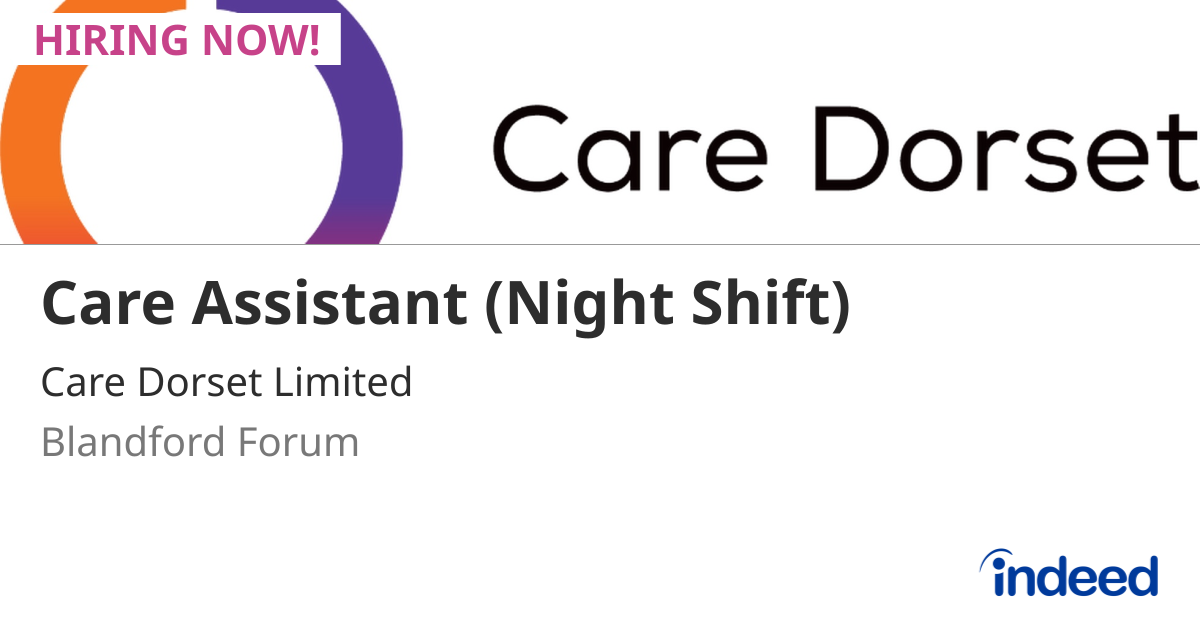 Care Assistant (Night Shift) - Blandford Forum DT11 7HS - Indeed.com