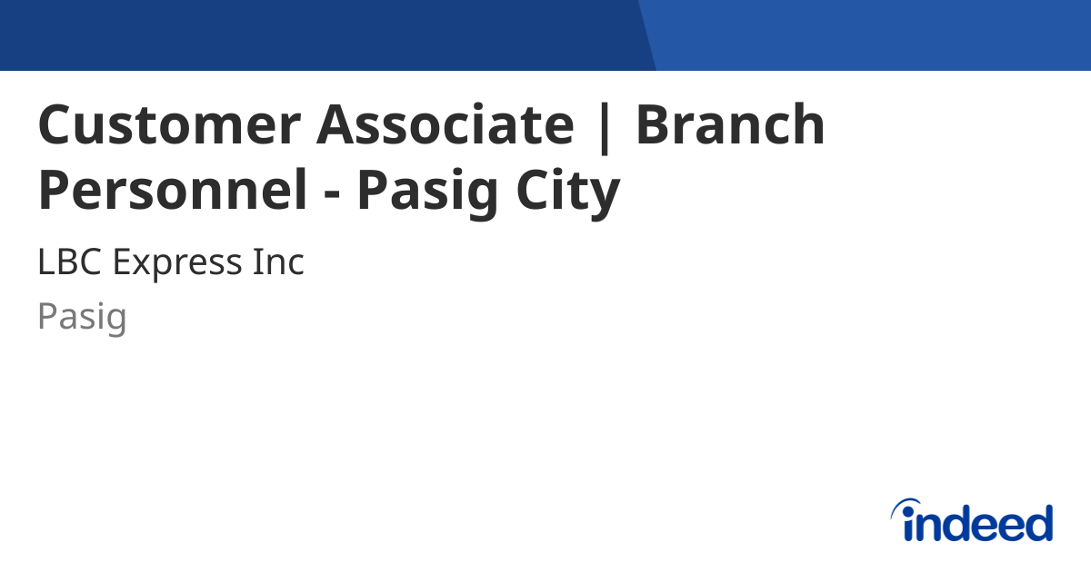 Customer Associate | Branch Personnel - Pasig City - Pasig - Indeed.com