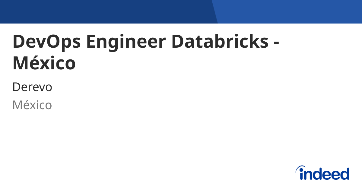 DevOps Engineer Databricks - México - México, Zac. - Indeed.com