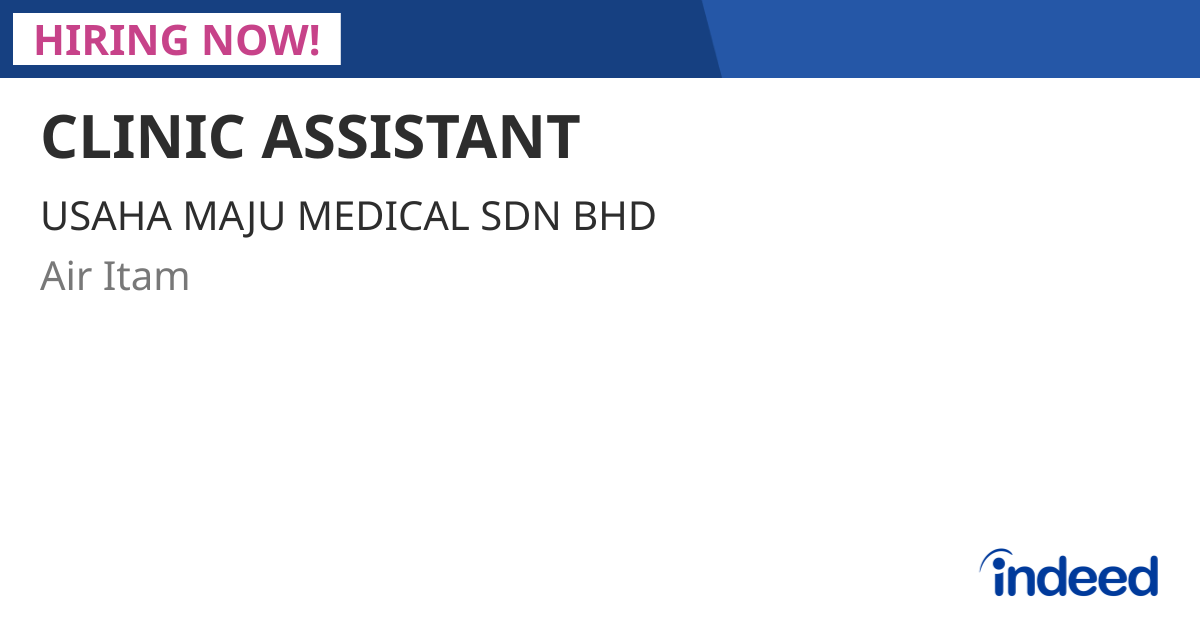 CLINIC ASSISTANT - Air Itam - Indeed.com