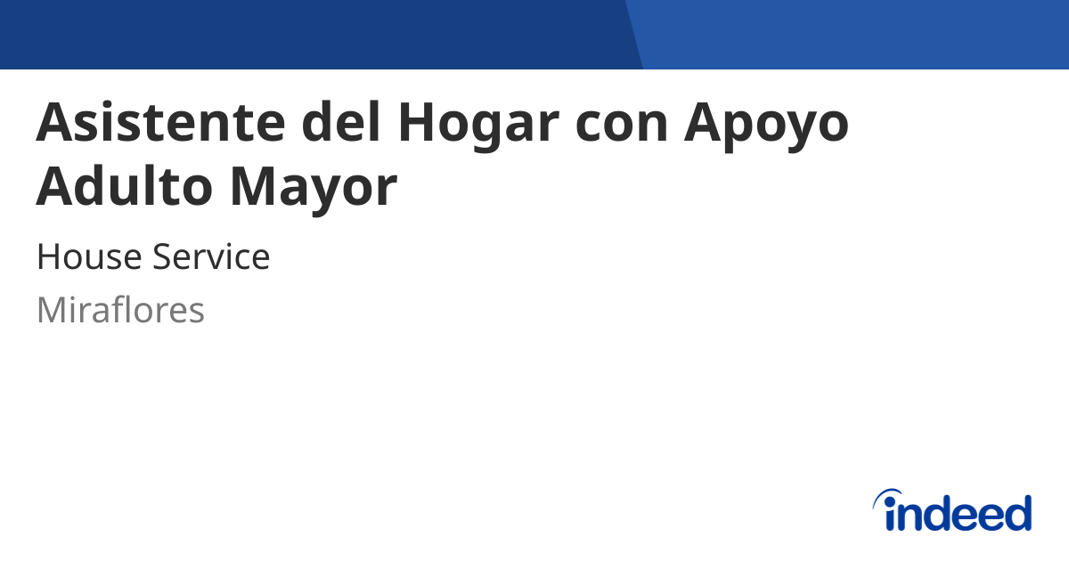 Asistente del Hogar con Apoyo Adulto Mayor - Miraflores 15048 - Indeed.com