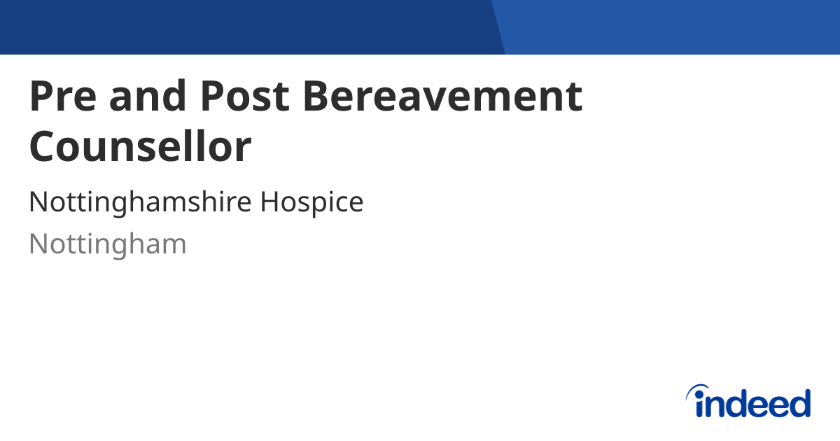 Pre and Post Bereavement Counsellor - Nottingham - Indeed.com