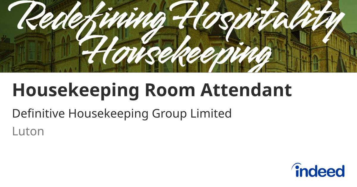 Housekeeping Room Attendant - Luton LU2 9LF - Indeed.com