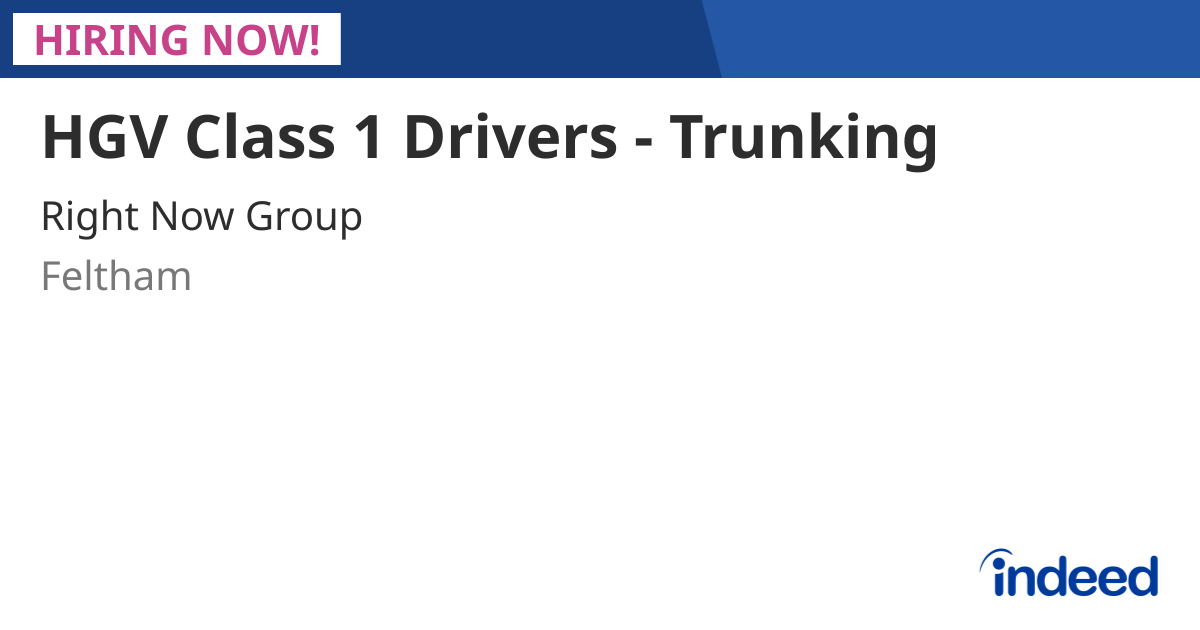 HGV Class 1 Drivers - Trunking - Feltham - Indeed.com