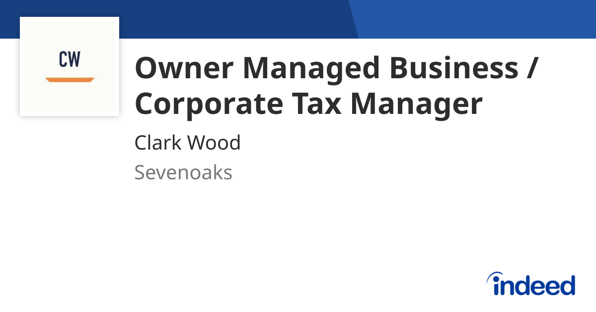 Owner Managed Business / Corporate Tax Manager - Sevenoaks - Indeed.com