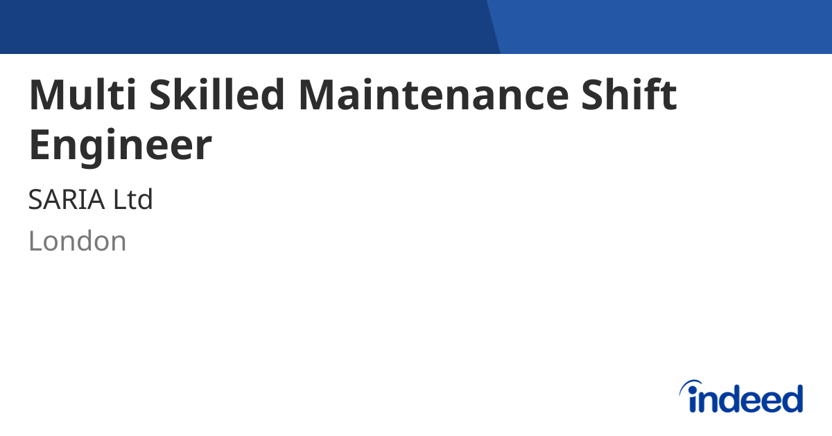 Multi Skilled Maintenance Shift Engineer - London RM9 6LF - Indeed.com