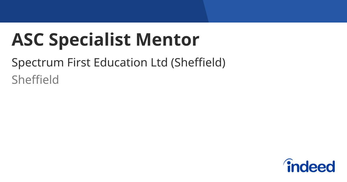ASC Specialist Mentor - Sheffield S10 - Indeed.com