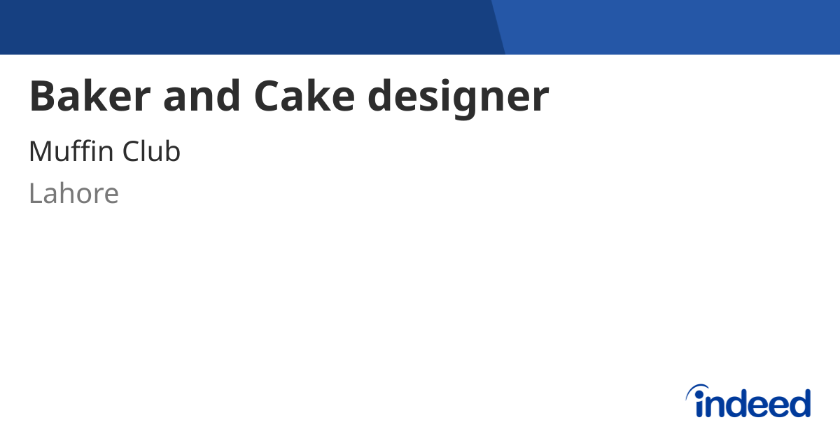 Baker and Cake designer - Lahore - Indeed.com