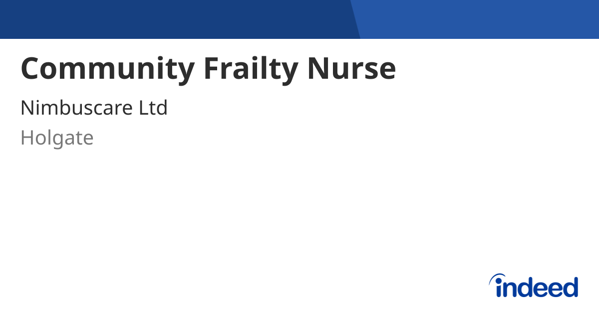 Community Frailty Nurse - Holgate - Indeed.com