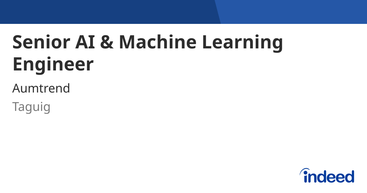 Senior AI & Machine Learning Engineer - Taguig - Indeed.com