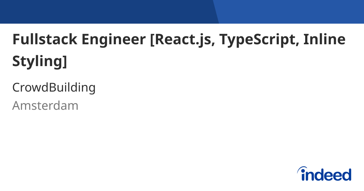 Fullstack Engineer [React.js, TypeScript, Inline Styling] - Amsterdam - Indeed.com