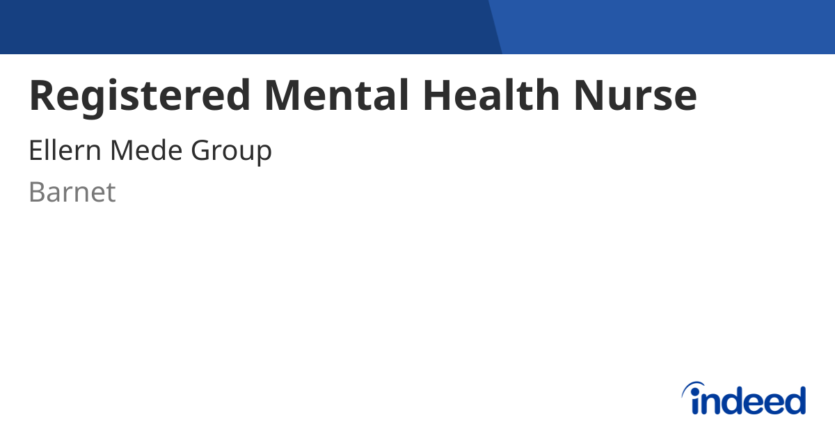 Registered Mental Health Nurse - Barnet EN5 5EE - Indeed.com