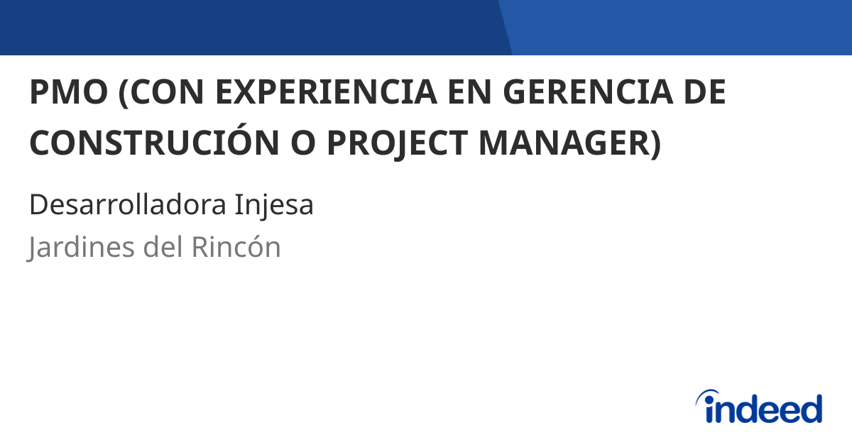 PMO (CON EXPERIENCIA EN GERENCIA DE CONSTRUCIÓN O PROJECT MANAGER) - 58270, Jardines del Rincón ...