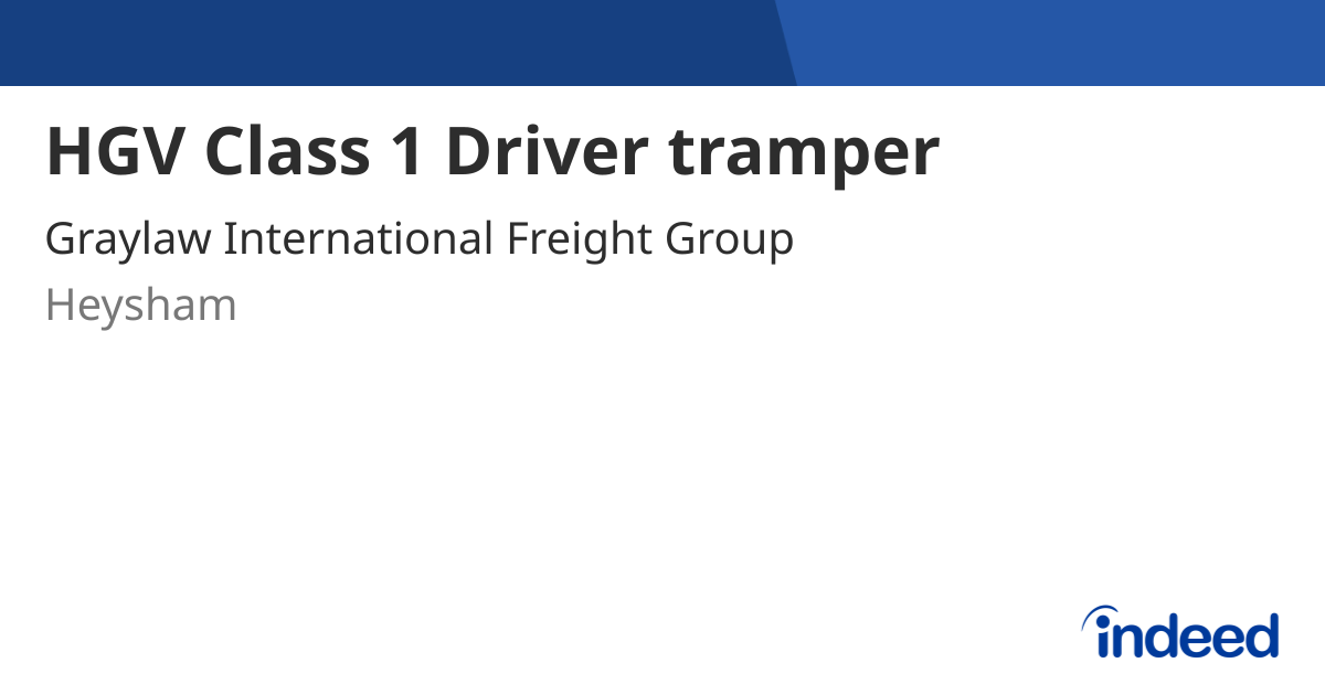 HGV Class 1 Driver tramper - Heysham LA3 - Indeed.com