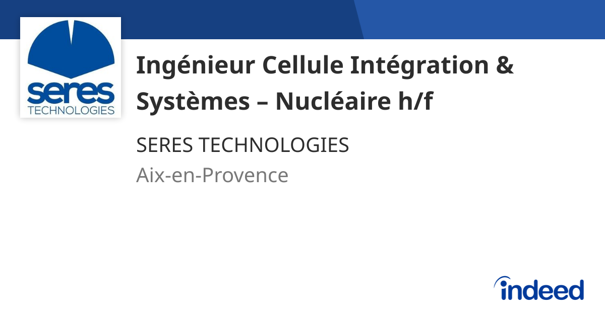 Ingénieur Cellule Intégration & Systèmes – Nucléaire h/f - 13090 Aix-en-Provence - Indeed.com