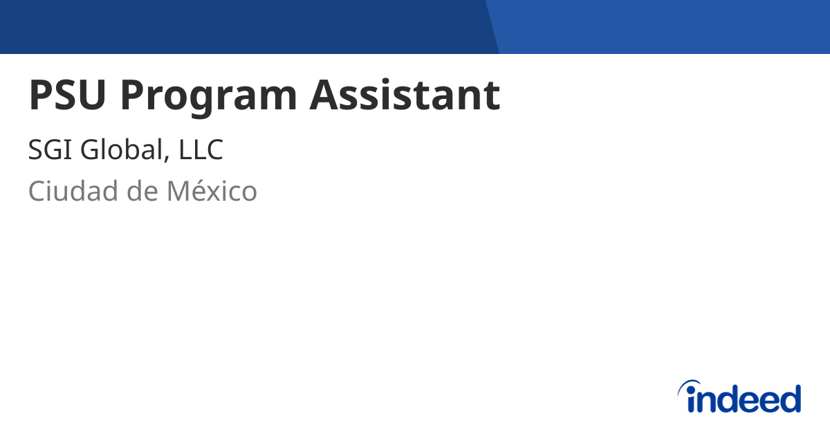 PSU Program Assistant - Ciudad de México, CDMX - Indeed.com