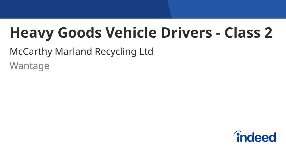 Heavy Goods Vehicle Drivers - Class 2 - Wantage OX12 9GN - Indeed.com