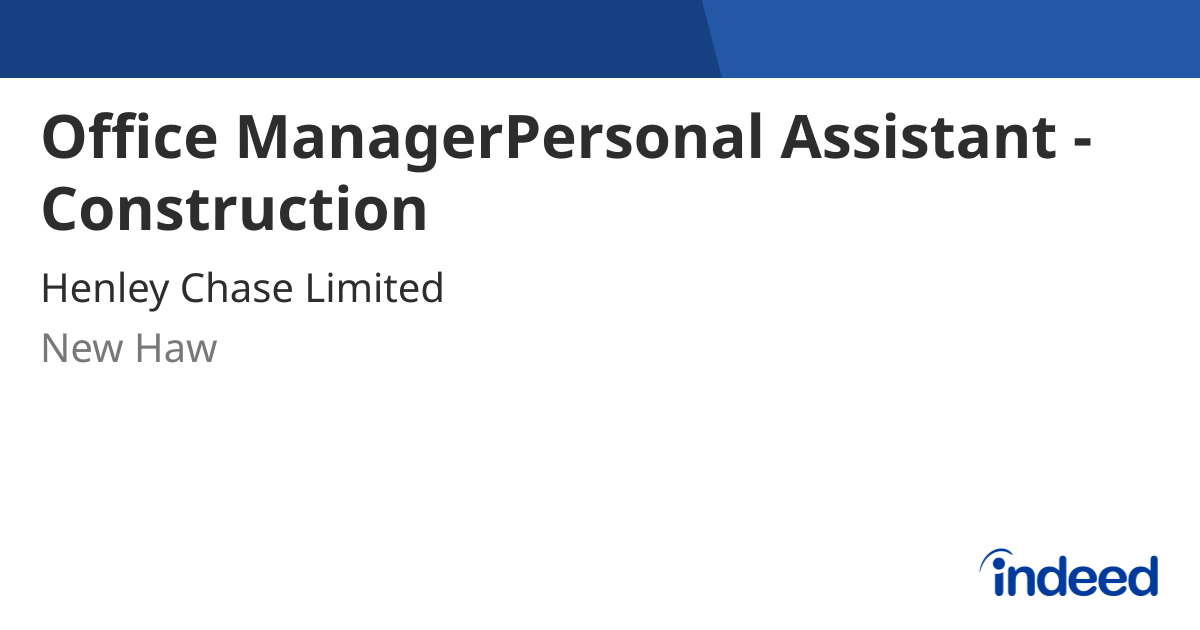 Office ManagerPersonal Assistant - Construction - New Haw KT15 - Indeed.com
