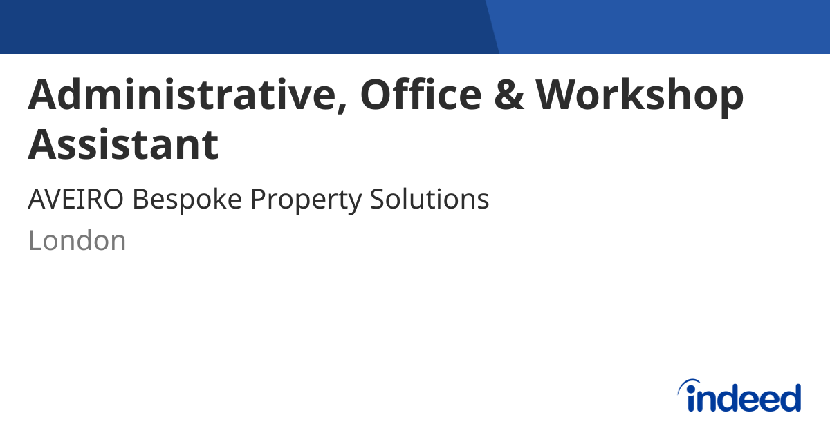 Administrative, Office & Workshop Assistant - London EC2A 3PQ - Indeed.com