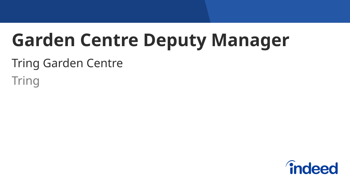 Garden Centre Deputy Manager - Tring HP23 - Indeed.com