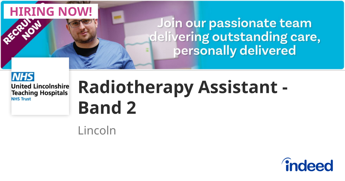 Radiotherapy Assistant - Band 2 - Lincoln LN2 5QY - Indeed.com