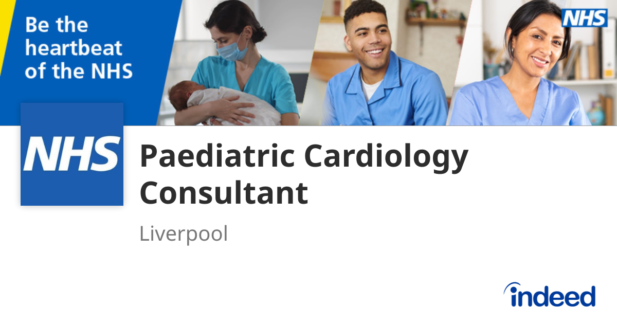 Paediatric Cardiology Consultant - Liverpool L12 2AP - Indeed.com