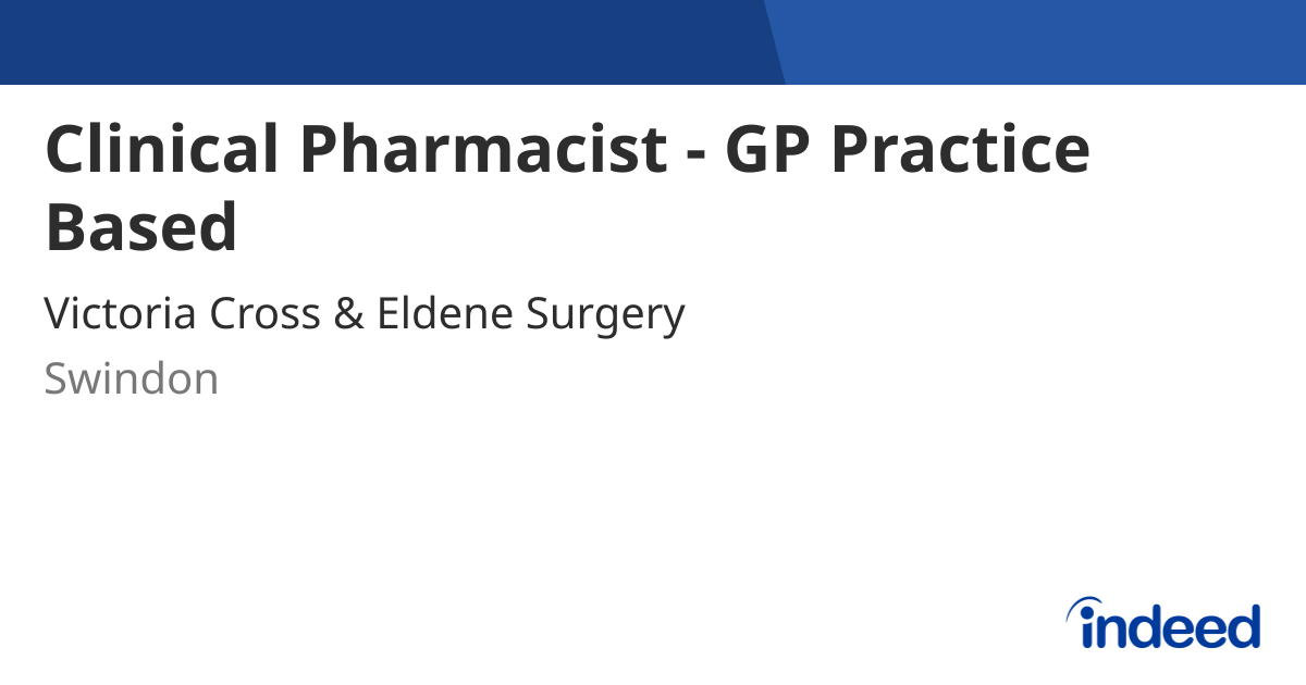 Clinical Pharmacist - GP Practice Based - Swindon SN25 4YZ - Indeed.com