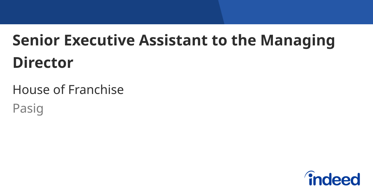 Senior Executive Assistant to the Managing Director - Pasig - Indeed.com