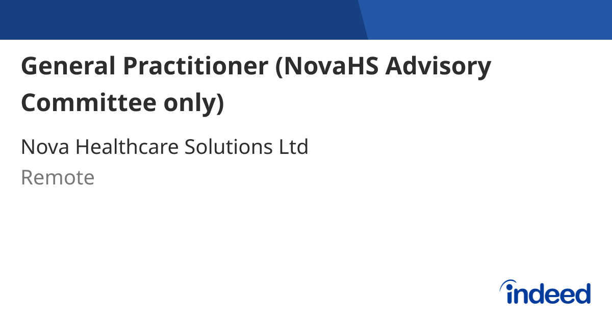 General Practitioner (NovaHS Advisory Committee only) - Remote - Indeed.com