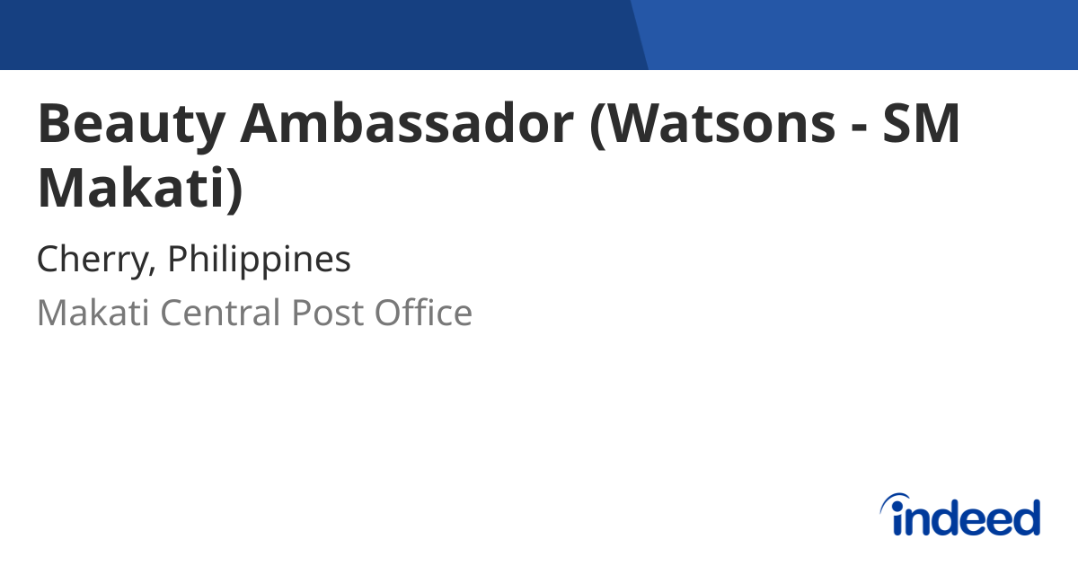 Beauty Ambassador (Watsons - SM Makati) - Makati Central Post Office 1200 P00 - Indeed.com