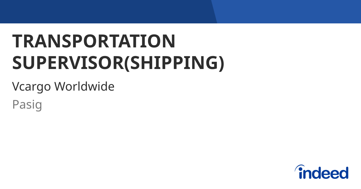 TRANSPORTATION SUPERVISOR(SHIPPING) - Pasig - Indeed.com