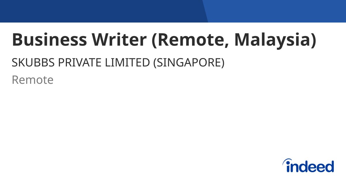 Business Writer (Remote, Malaysia) - Remote - Indeed.com