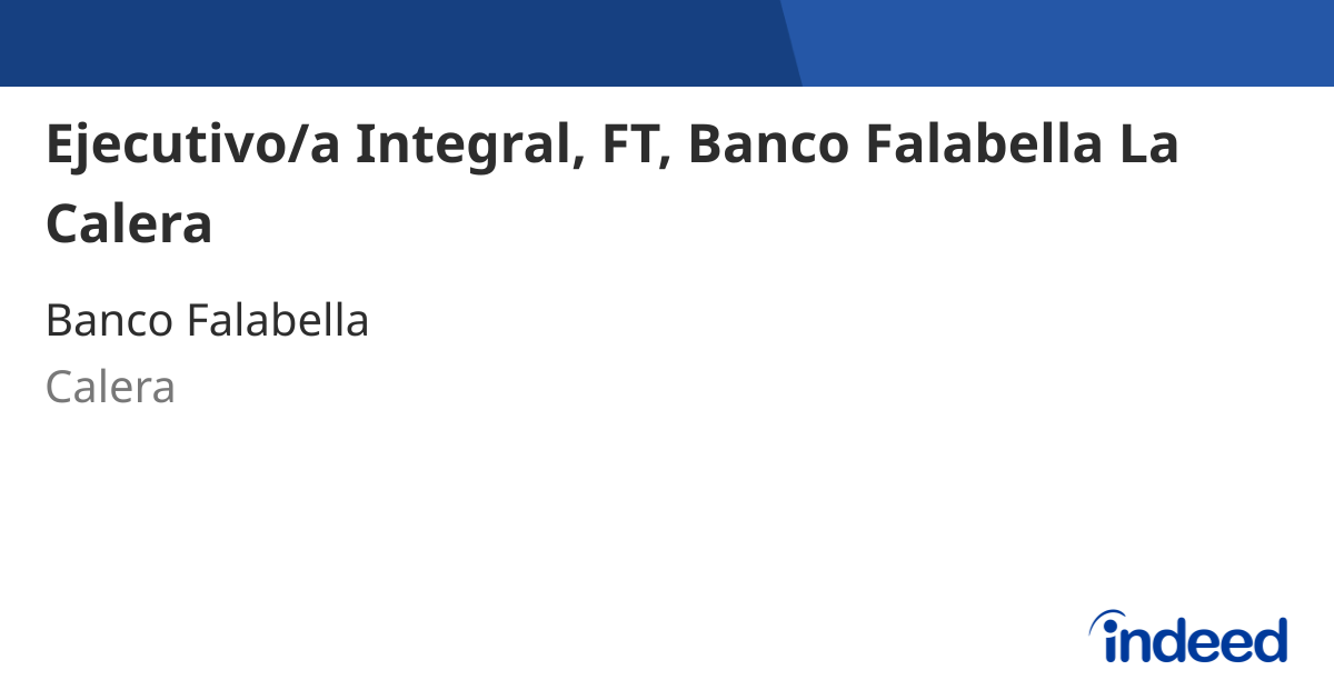 Ejecutivo/a Integral, FT, Banco Falabella La Calera - Calera ...