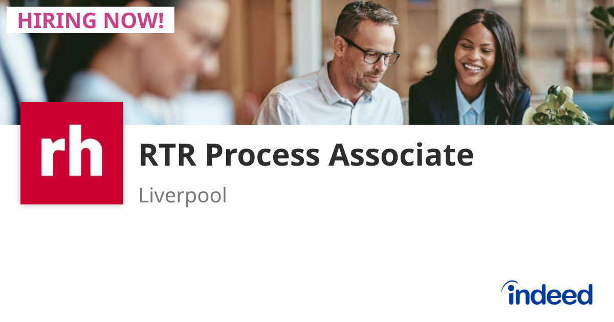 RTR Process Associate - Liverpool - Indeed.com