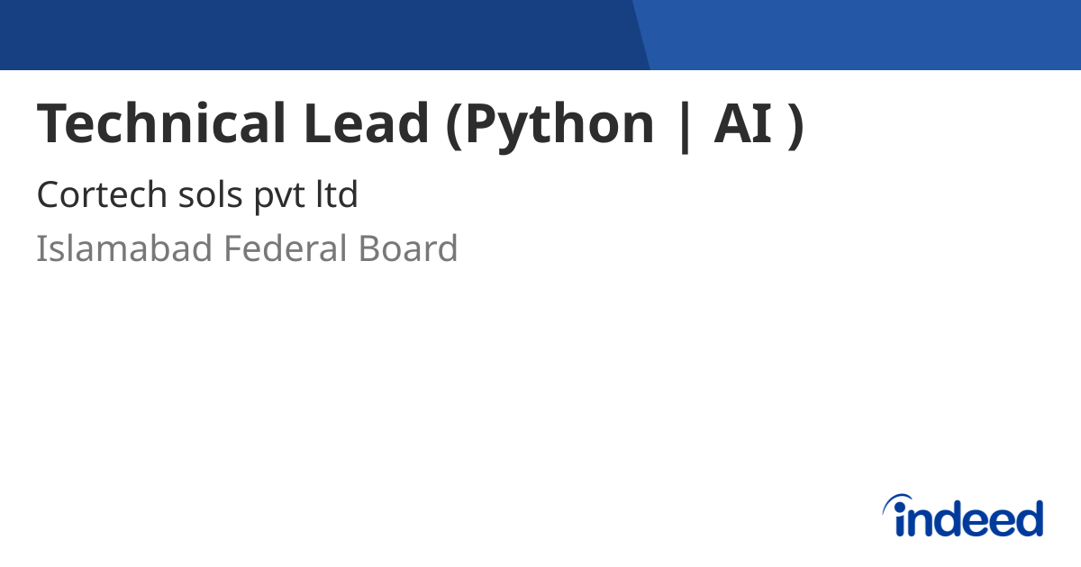 Technical Lead (Python | AI ) - Islamabad Federal Board - Indeed.com