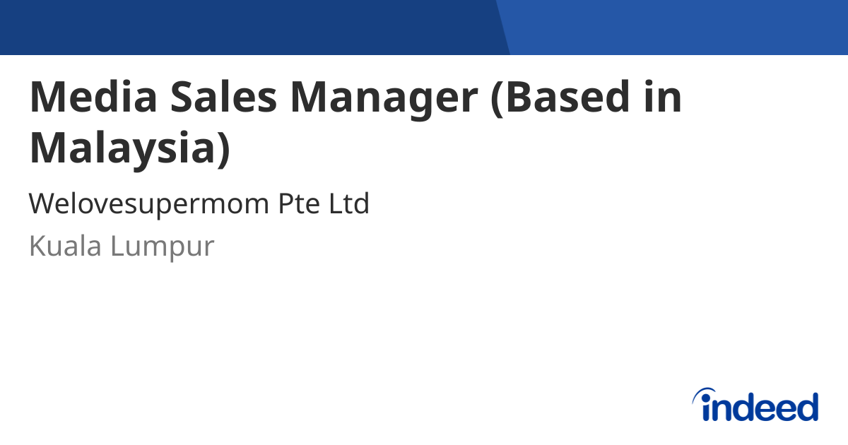 Media Sales Manager (Based in Malaysia) - Kuala Lumpur - Indeed.com